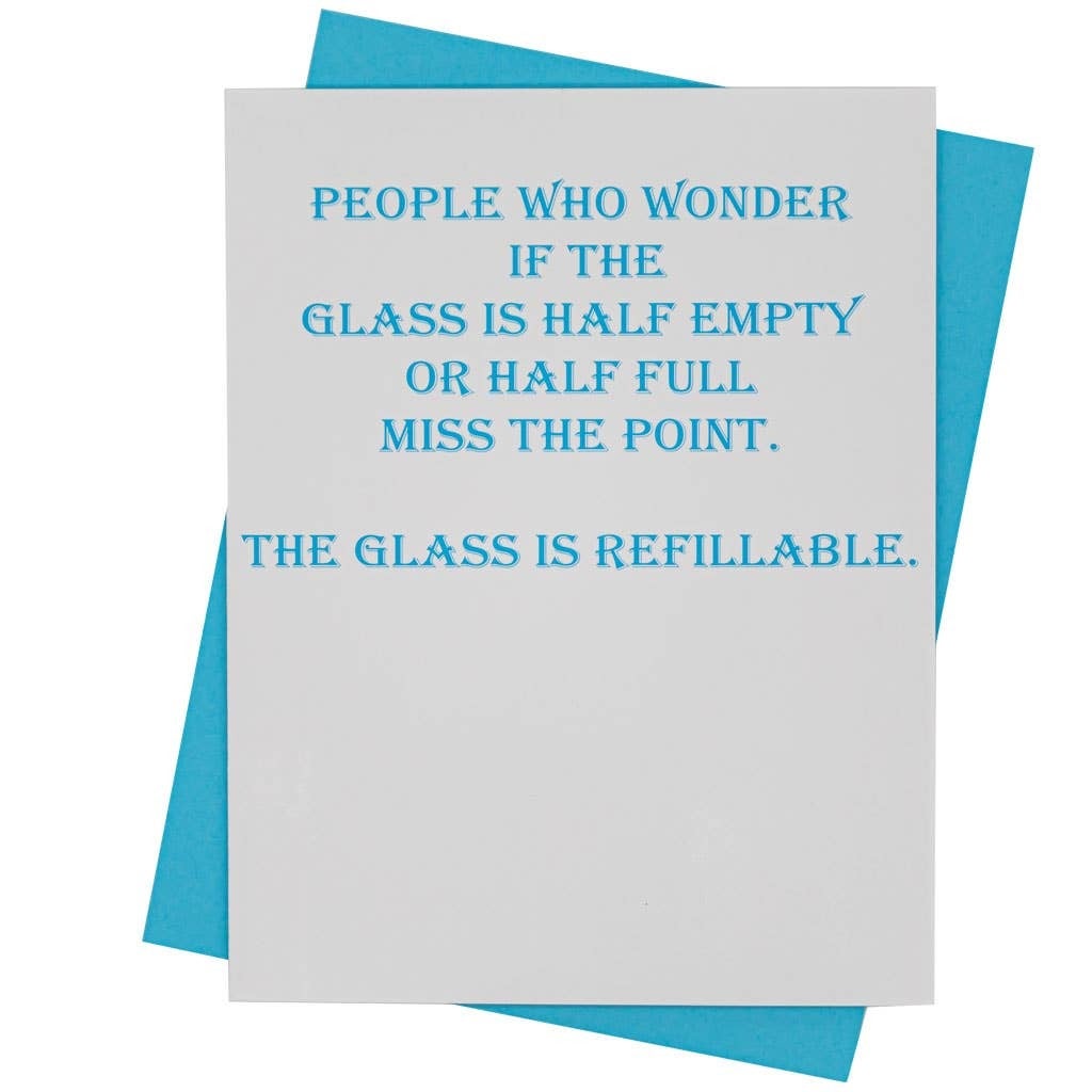 Mary Phillips Designs - GREETING CARD - People who wonder if the glass ...